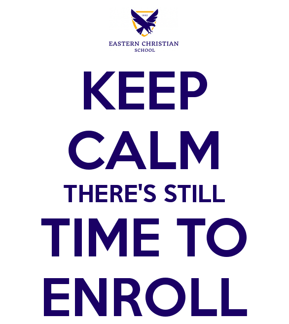 Keep Calm: There's Still Time To Enroll! - Eastern Christian School